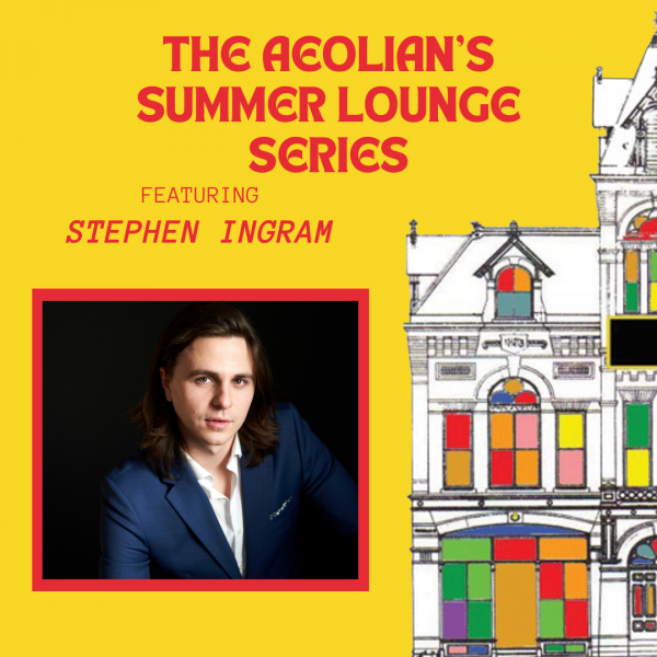 Stephen Ingram: Summer Lounge Series – The Aeolian Hall