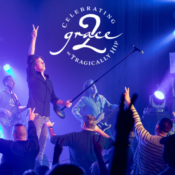 Grace, 2 – Celebrating The Tragically Hip – The Aeolian Hall